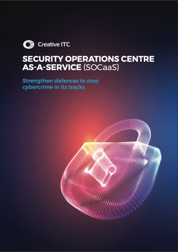 SECURITY OPERATIONS CENTRE AS-A-SERVICE (SOCaaS) | Creative ITC